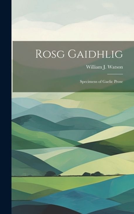 Rosg Gaidhlig | Watson, William J. (William John) 18 - 교보문고