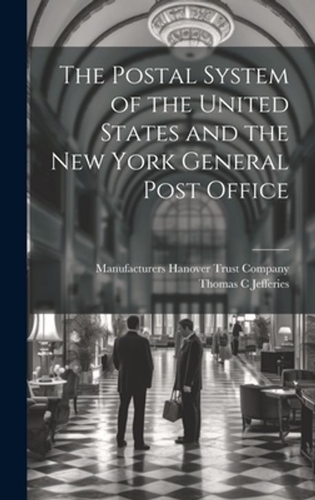 The Postal System of the United States and the New York General Post ...