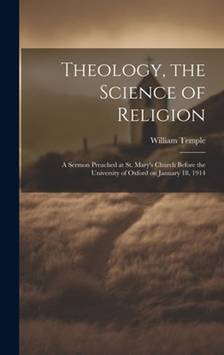 Theology, the Science of Religion | Temple, William 1881-1944 - 교보문고