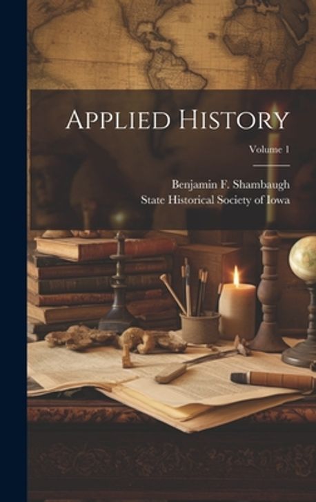 Applied History; Volume 1 | State Historical Society of Iowa - 교보문고