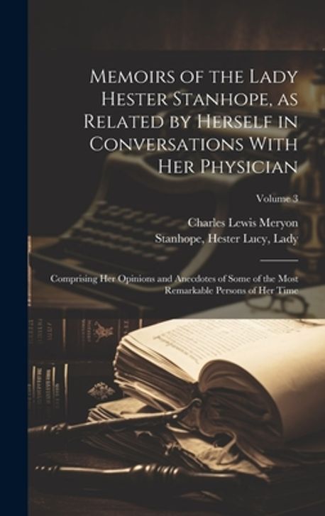 Memoirs of the Lady Hester Stanhope, as Related by Herself in ...