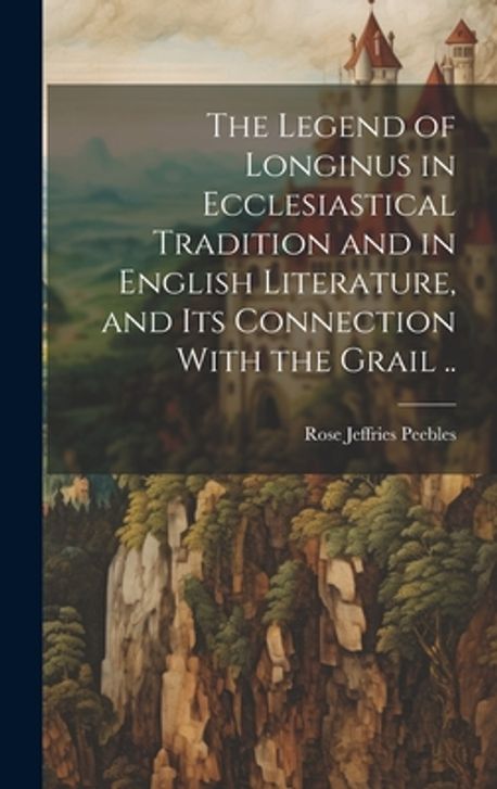 The Legend of Longinus in Ecclesiastical Tradition and in English ...
