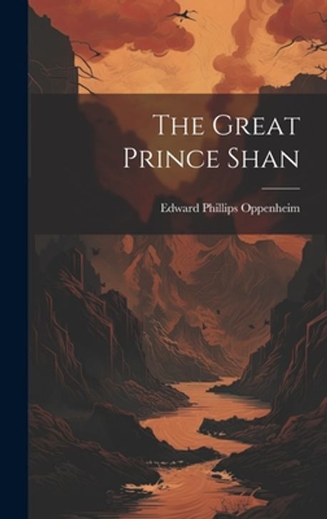 The Great Prince Shan | Oppenheim, Edward Phillips - 교보문고