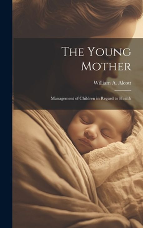 The Young Mother | Alcott, William a. - 교보문고