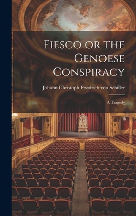 Fiesco or the Genoese Conspiracy | Von Schiller, Johann Christoph ...