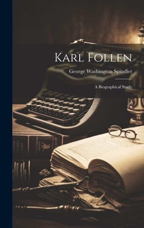 Karl Follen | Spindler, George Washington - 교보문고