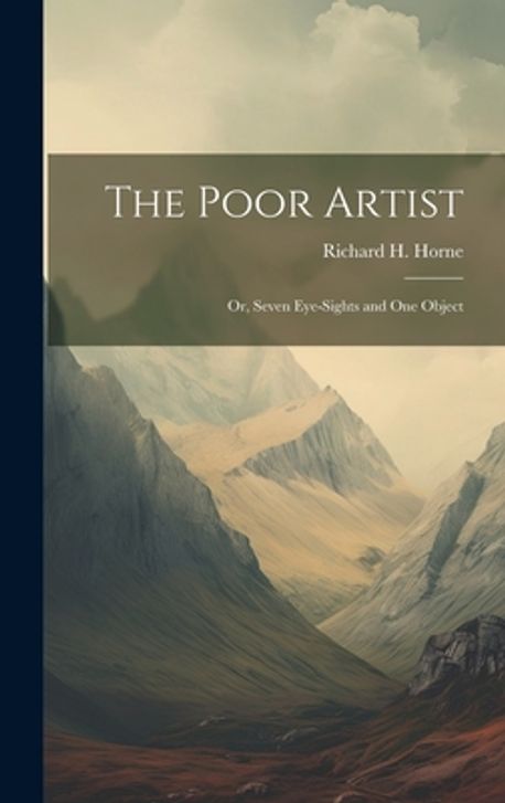 The Poor Artist | Horne, Richard H. - 교보문고