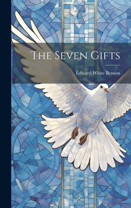 The Seven Gifts | Benson, Edward White - 교보문고