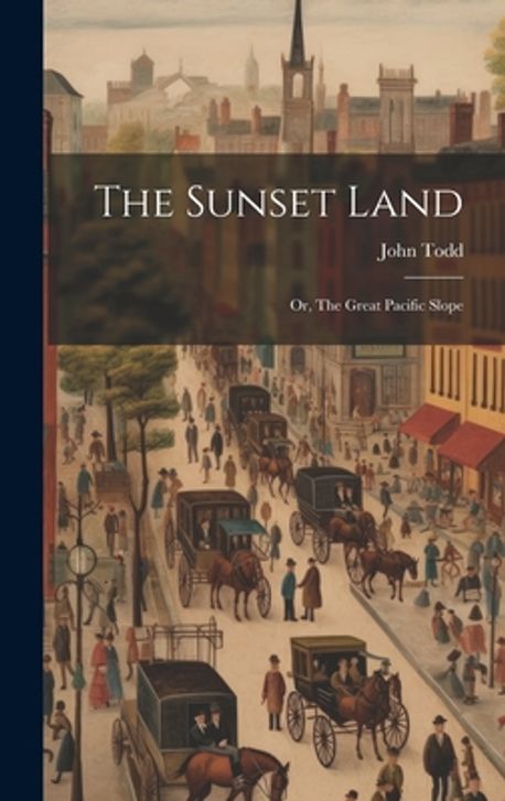 The Sunset Land | Todd, John - 교보문고