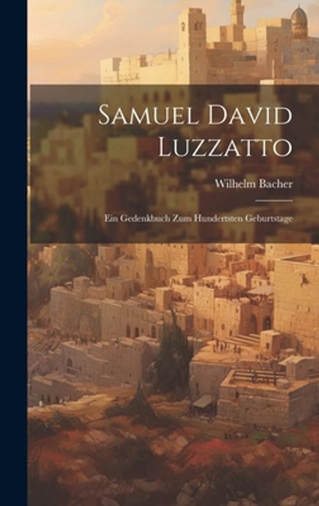 Samuel David Luzzatto | Bacher, Wilhelm - 교보문고