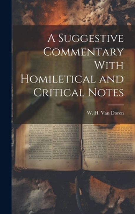 A Suggestive Commentary With Homiletical and Critical Notes | H. Van ...