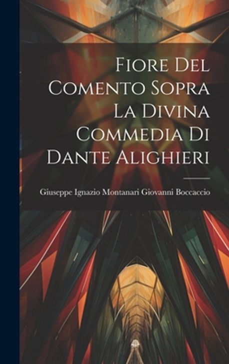 Fiore del Comento Sopra la Divina Commedia di Dante Alighieri ...