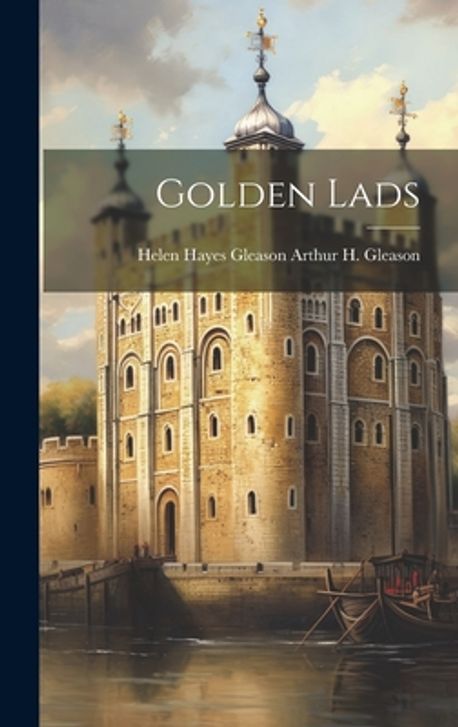 Golden Lads | H. Gleason, Helen Hayes Gleason Arthur - 교보문고