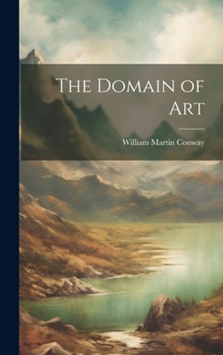 The Domain of Art | Conway, William Martin - 교보문고