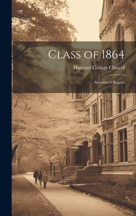 Class of 1864 | College Class of 1864, Harvard - 교보문고