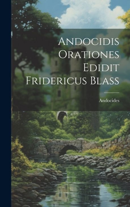 Andocidis Orationes Edidit Fridericus Blass | Andocides - 교보문고