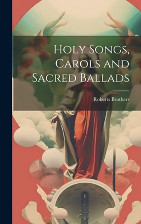 Holy Songs, Carols and Sacred Ballads | Brothers (Boston, Mass ...