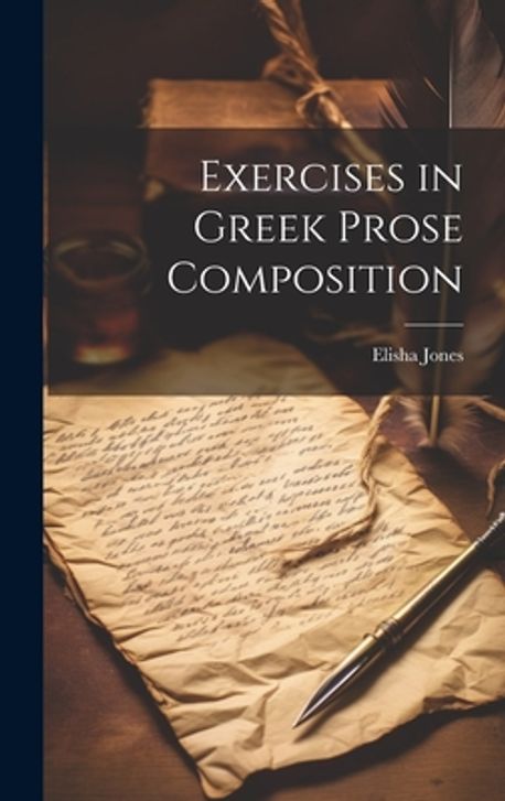 Exercises in Greek Prose Composition | Jones, Elisha - 교보문고