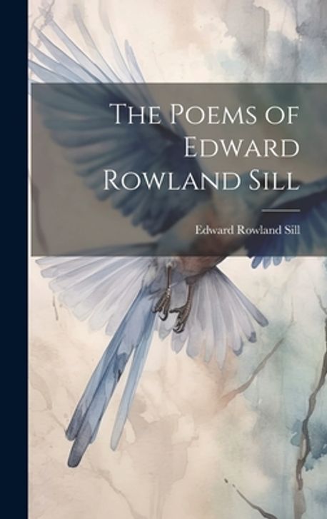 The Poems of Edward Rowland Sill | Sill, Edward Rowland - 교보문고