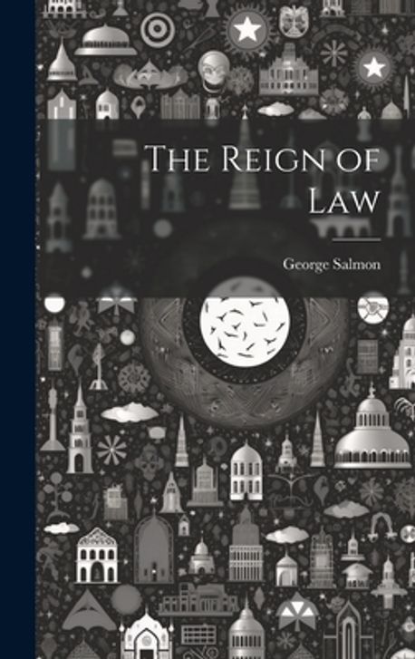 The Reign of Law | Salmon, George - 교보문고