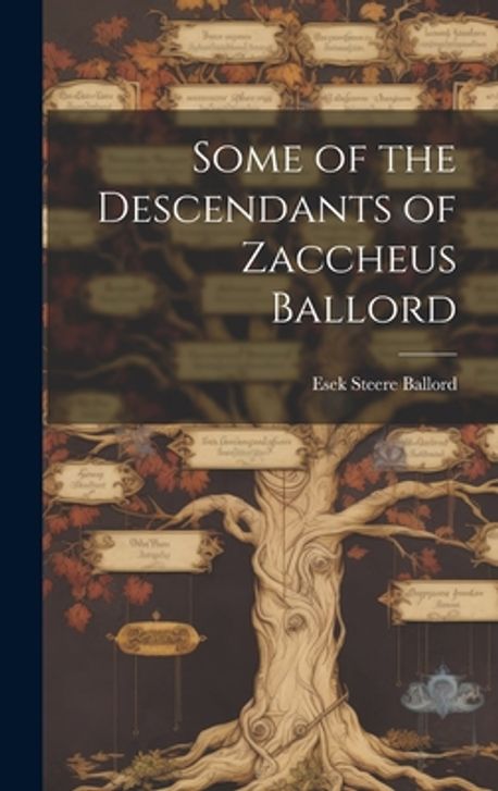 Some of the Descendants of Zaccheus Ballord | Ballord, Esek Steere - 교보문고