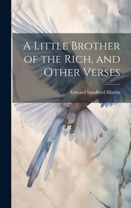 A Little Brother of the Rich, and Other Verses | Martin, Edward ...