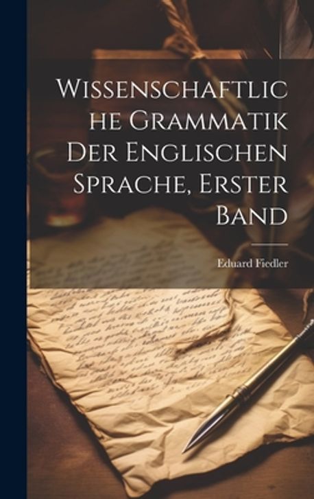 Wissenschaftliche Grammatik der englischen Sprache, Erster Band ...
