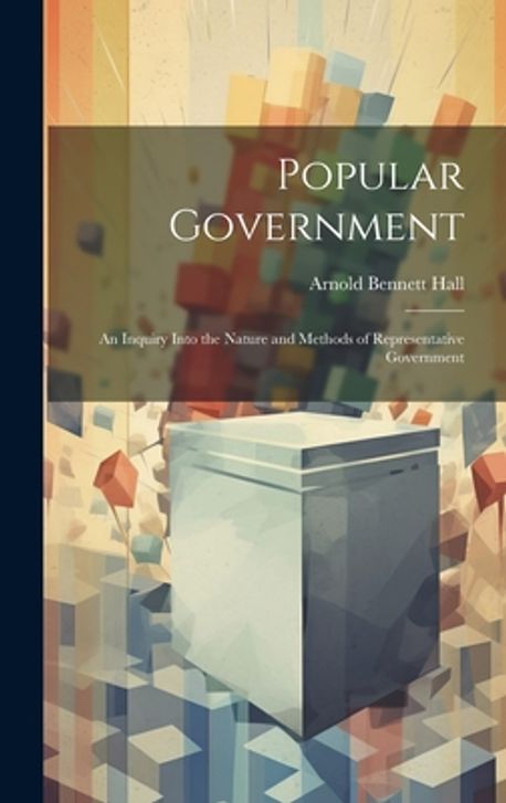 Popular Government | Hall, Arnold Bennett - 교보문고