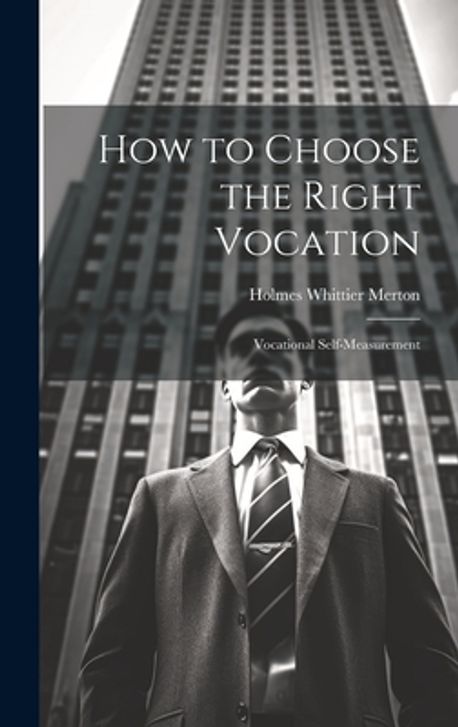 How to Choose the Right Vocation | Merton, Holmes Whittier - 교보문고