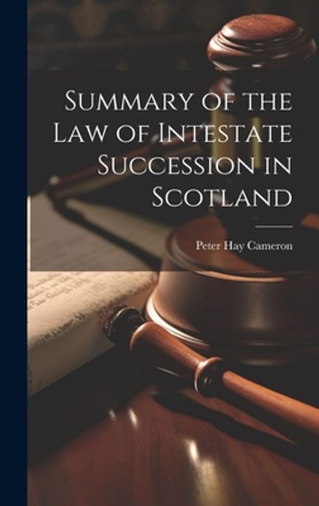 Summary of the Law of Intestate Succession in Scotland | Cameron, Peter ...