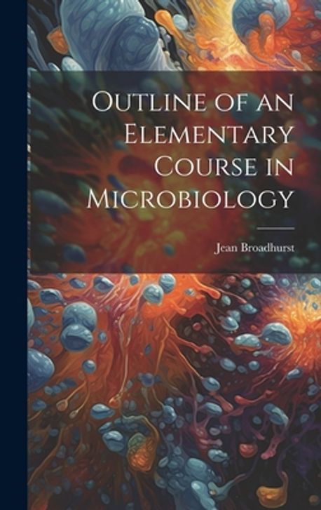 Outline of an Elementary Course in Microbiology | Broadhurst, Jean - 교보문고