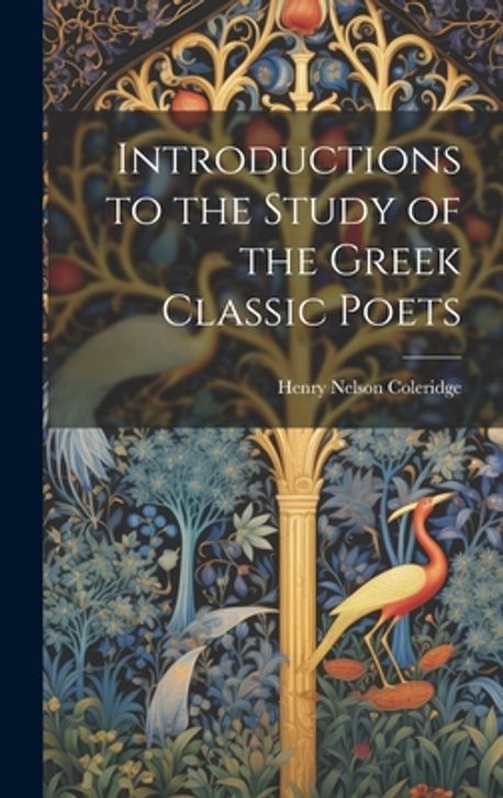 Introductions to the Study of the Greek Classic Poets | Coleridge ...
