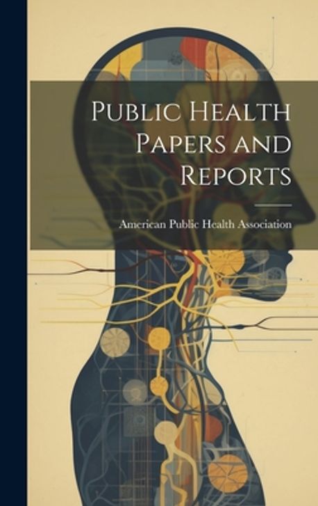 Public Health Papers and Reports | Public Health Association, American ...
