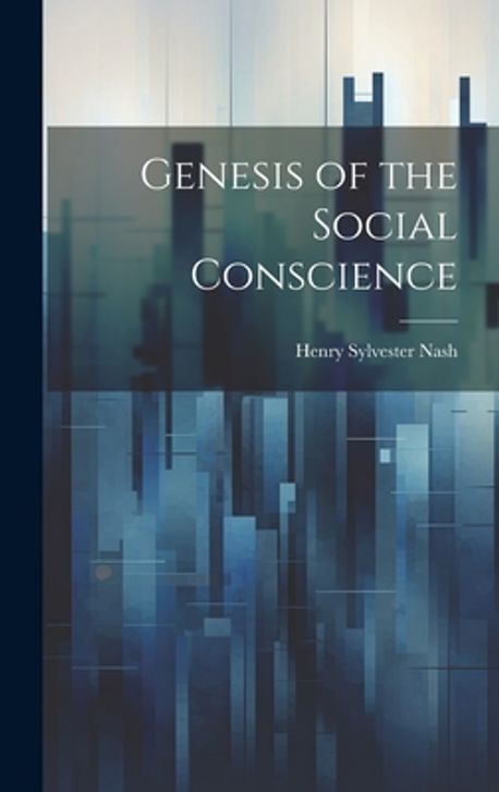 Genesis of the Social Conscience | Nash, Henry Sylvester - 교보문고