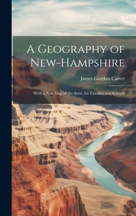 A Geography of New-Hampshire | Carter, James Gordon - 교보문고