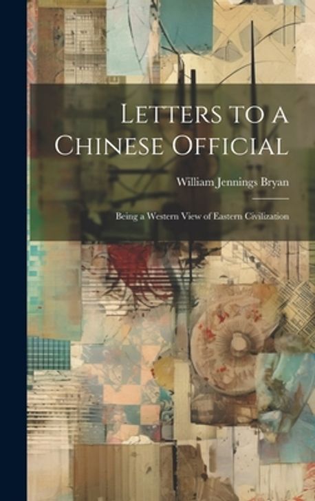 Letters to a Chinese Official | Bryan, William Jennings - 교보문고