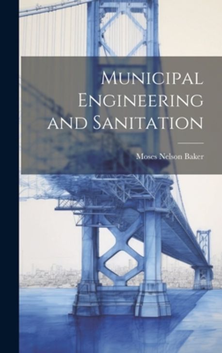 Municipal Engineering and Sanitation | Baker, Moses Nelson - 교보문고