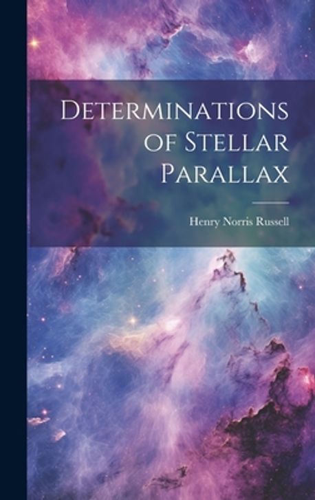 Determinations of Stellar Parallax | Russell, Henry Norris - 교보문고