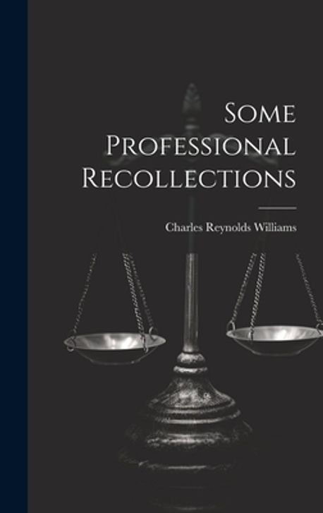 Some Professional Recollections | Williams, Charles Reynolds - 교보문고