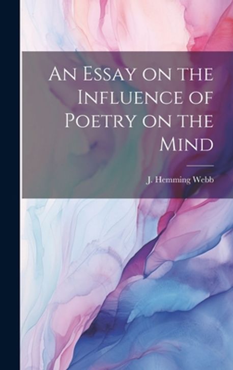 An Essay on the Influence of Poetry on the Mind | Webb, J. Hemming - 교보문고