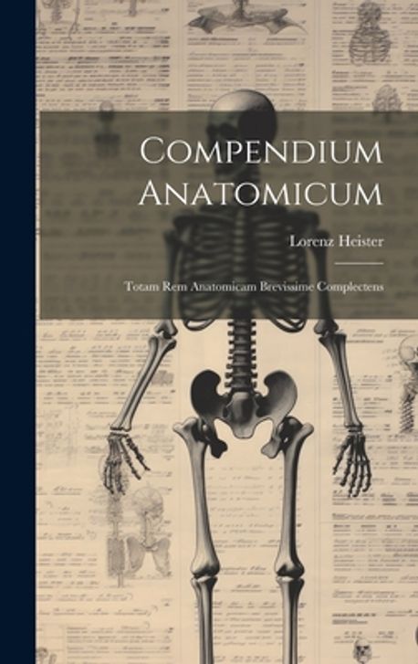 Compendium Anatomicum | Heister, Lorenz - 교보문고
