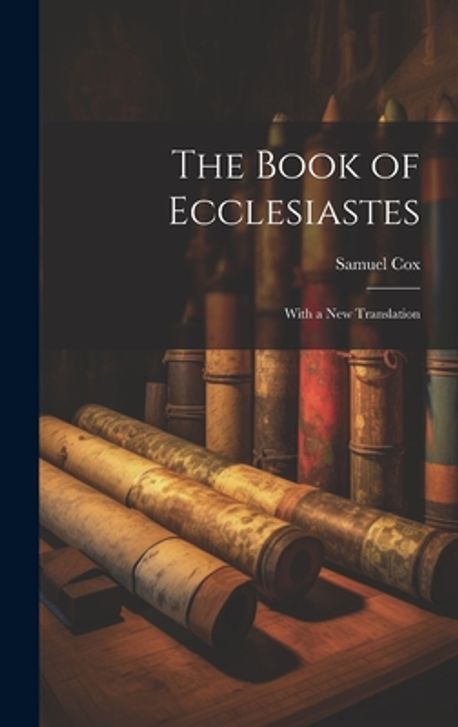 The Book of Ecclesiastes | Samuel, Cox - 교보문고