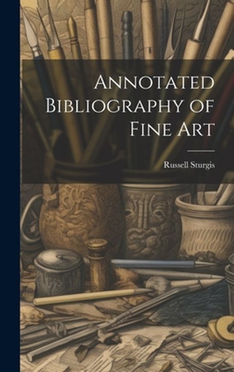 Annotated Bibliography of Fine Art | Russell, Sturgis - 교보문고