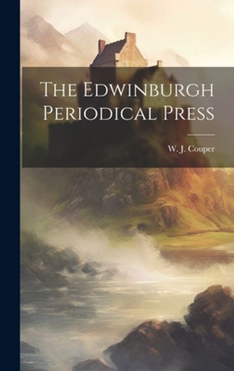 The Edwinburgh Periodical Press | Couper, W. J. - 교보문고