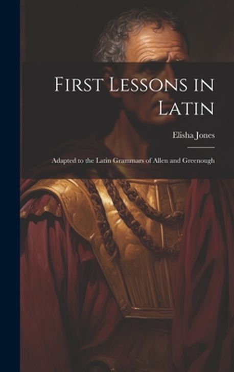 First Lessons in Latin | Elisha, Jones - 교보문고