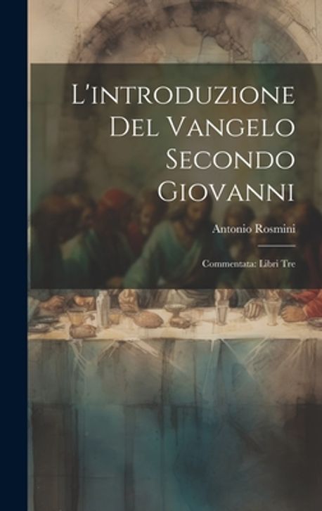 L'introduzione del Vangelo Secondo Giovanni | Rosmini, Antonio - 교보문고