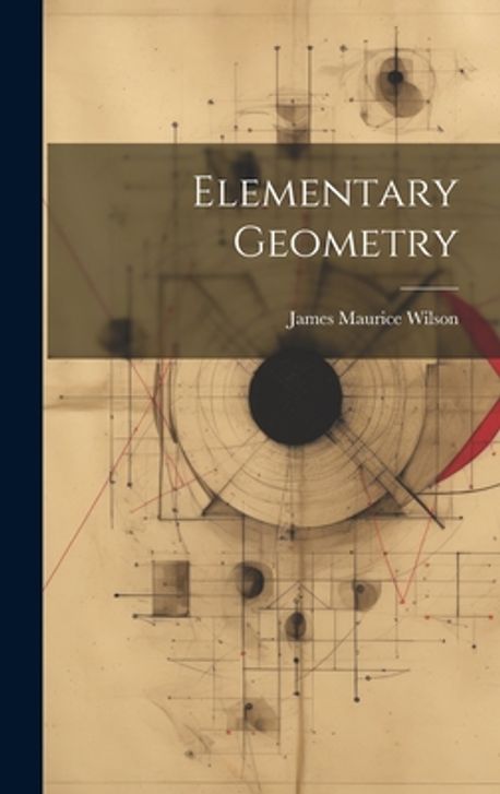 Elementary Geometry | Wilson, James Maurice - 교보문고