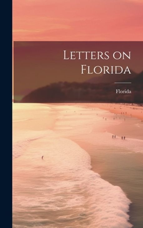 Letters on Florida | Florida - 교보문고