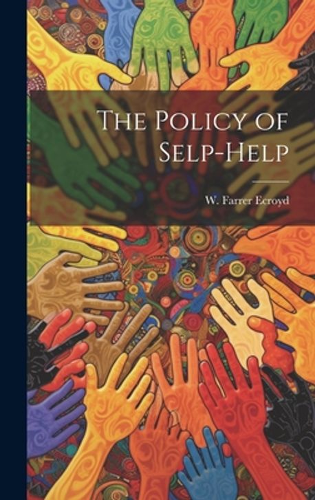 The Policy of Selp-Help | W. Farrer (William Farrer), Ecroyd - 교보문고