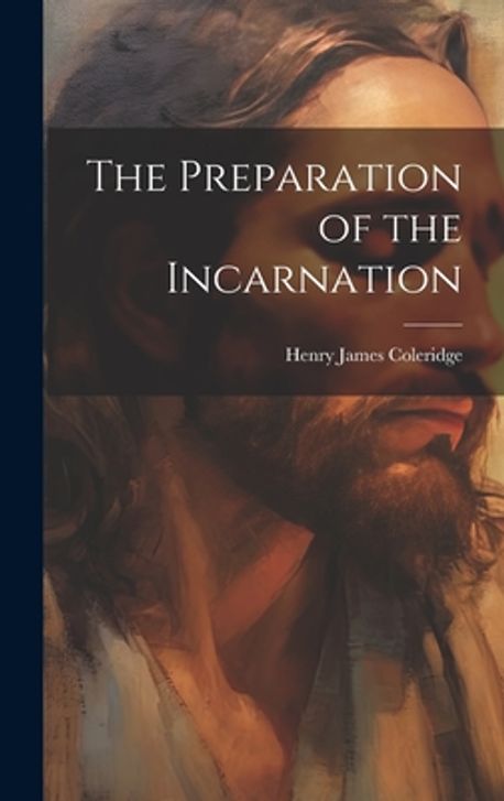 The Preparation of the Incarnation | James, Coleridge Henry - 교보문고